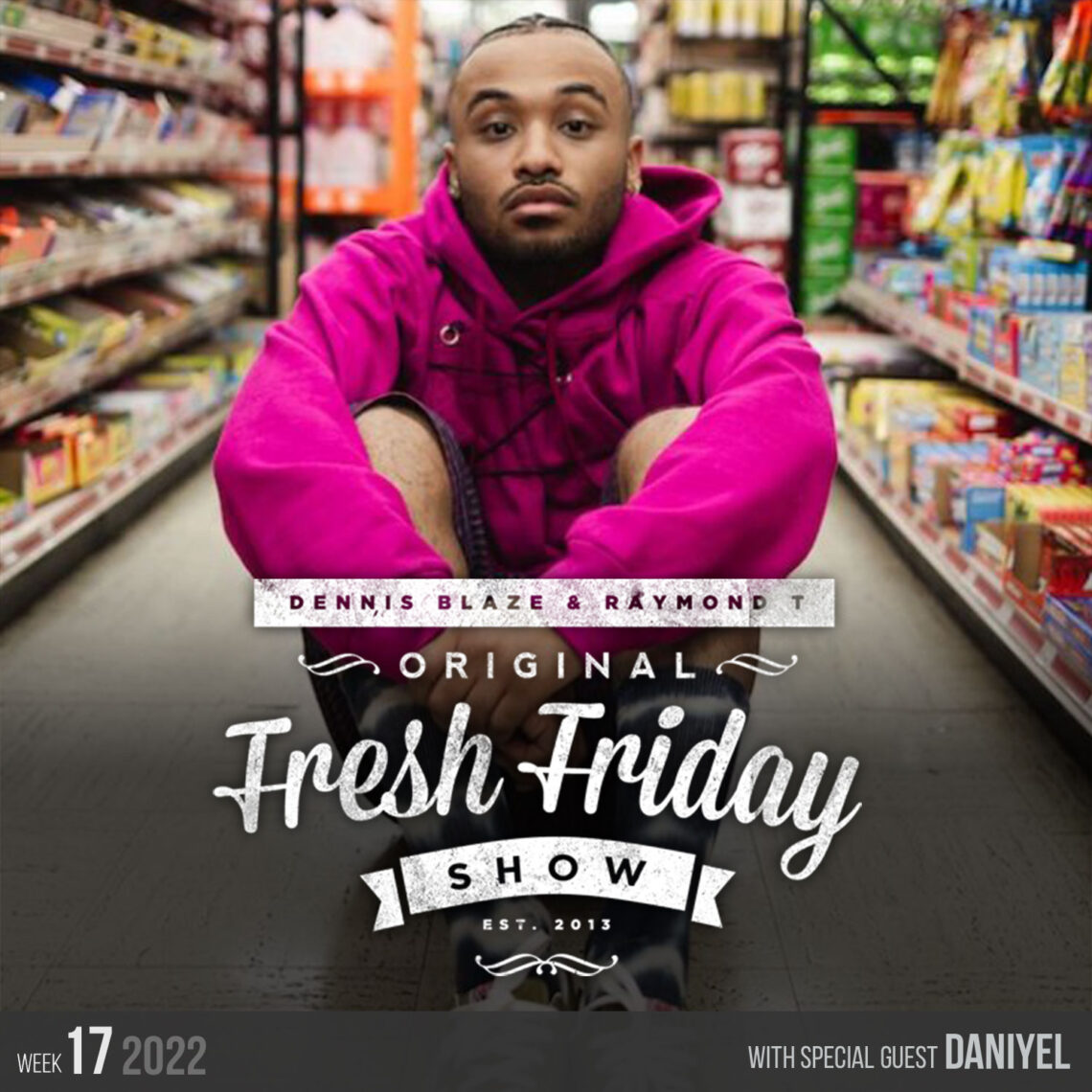 Fresh Friday Show 2022 Week 17 w Daniyel + Dennis Blaze + Radio Raymond ...